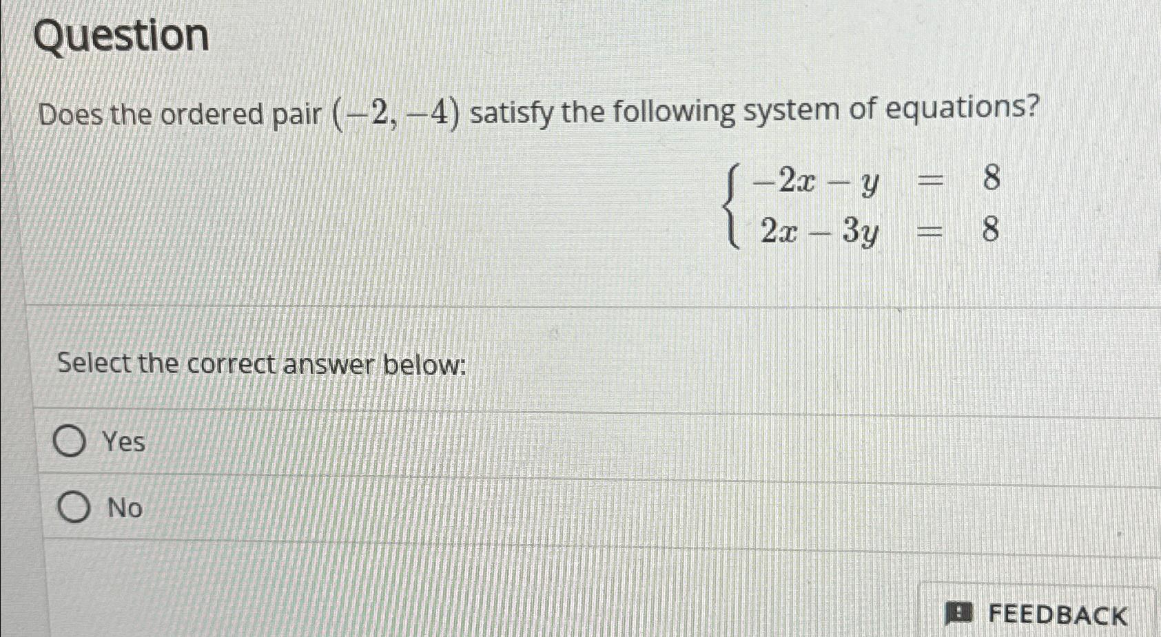 Solved QuestionDoes the ordered pair (-2,-4) ﻿satisfy the | Chegg.com