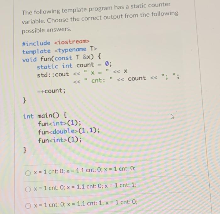 Solved The following template program has a static counter | Chegg.com