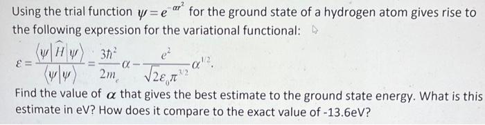 Solved Using the trial function ψ=e−αr2 for the ground state | Chegg.com