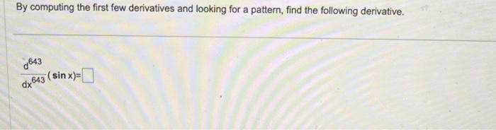 Solved By computing the first few derivatives and looking | Chegg.com