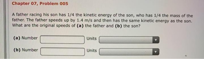 Solved Chapter 07, Problem 005 A father racing his son has | Chegg.com