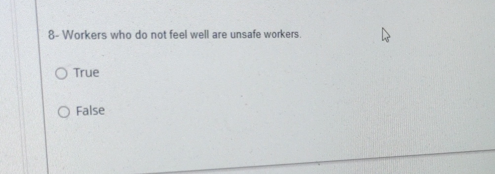 Solved 8- ﻿Workers who do not feel well are unsafe | Chegg.com