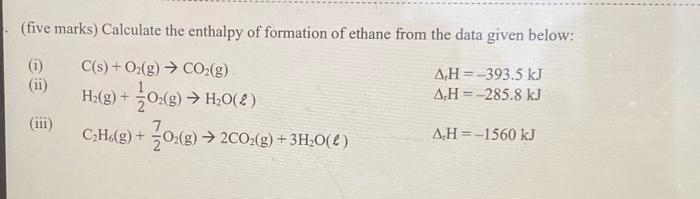 Solved (five marks) Calculate the enthalpy of formation of | Chegg.com