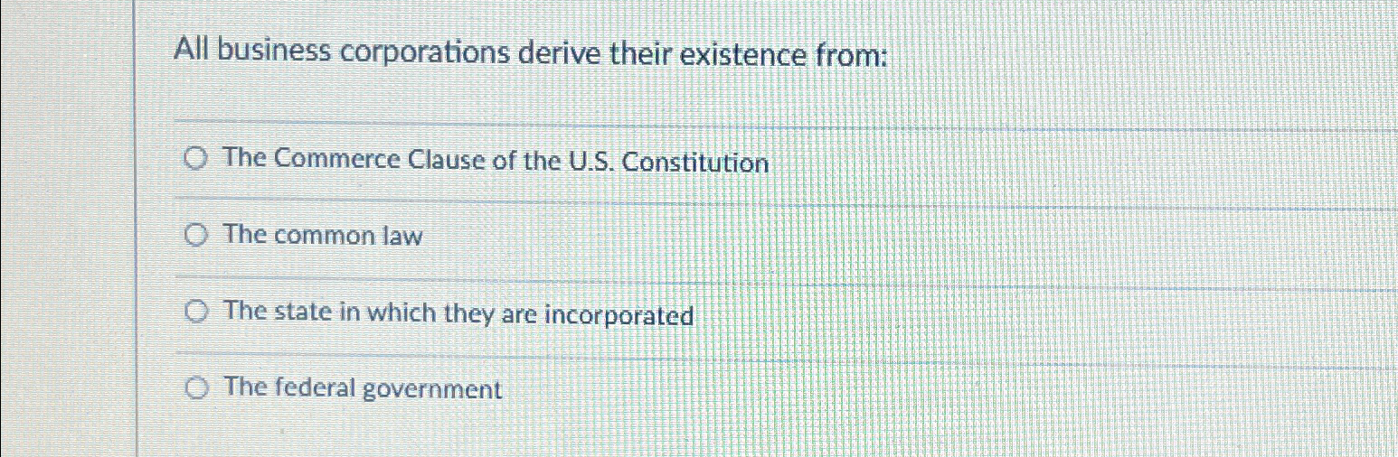 Solved All business corporations derive their existence | Chegg.com