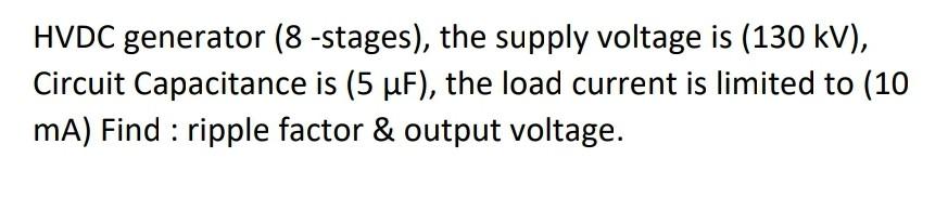 Solved HVDC generator (8-stages), the supply voltage is (130 | Chegg.com