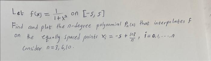 Solved Letf(x)= 1/1+(x^2) on [−5,5] Find and plot the | Chegg.com