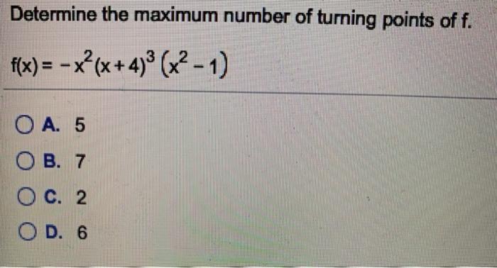 Solved Determine the maximum number of turning points of f. | Chegg.com