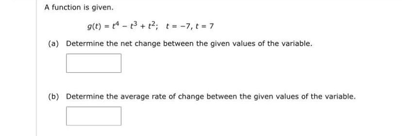 Solved A function is given.g(t)=t4-t3+t2;,t=-7,t=7(a) | Chegg.com