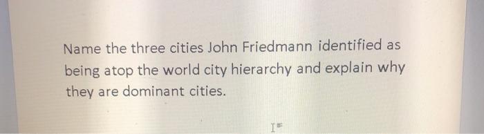 Name the three cities John Friedmann identified as | Chegg.com