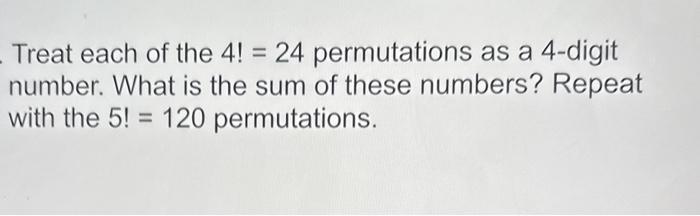 Solved Treat each of the 4!=24 permutations as a 4 -digit | Chegg.com