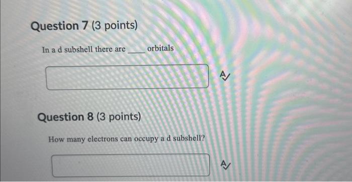 Solved In a d subshell there are orbitals Question 8 (3 | Chegg.com