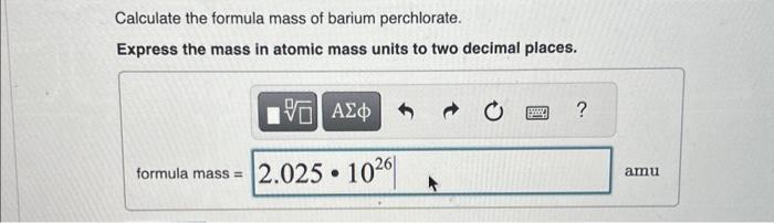 Solved Calculate the formula mass of barium perchlorate. | Chegg.com