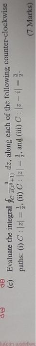 Solved (c) Evaluate the integral ∮Cx(z2+1)1dz, along each of | Chegg.com