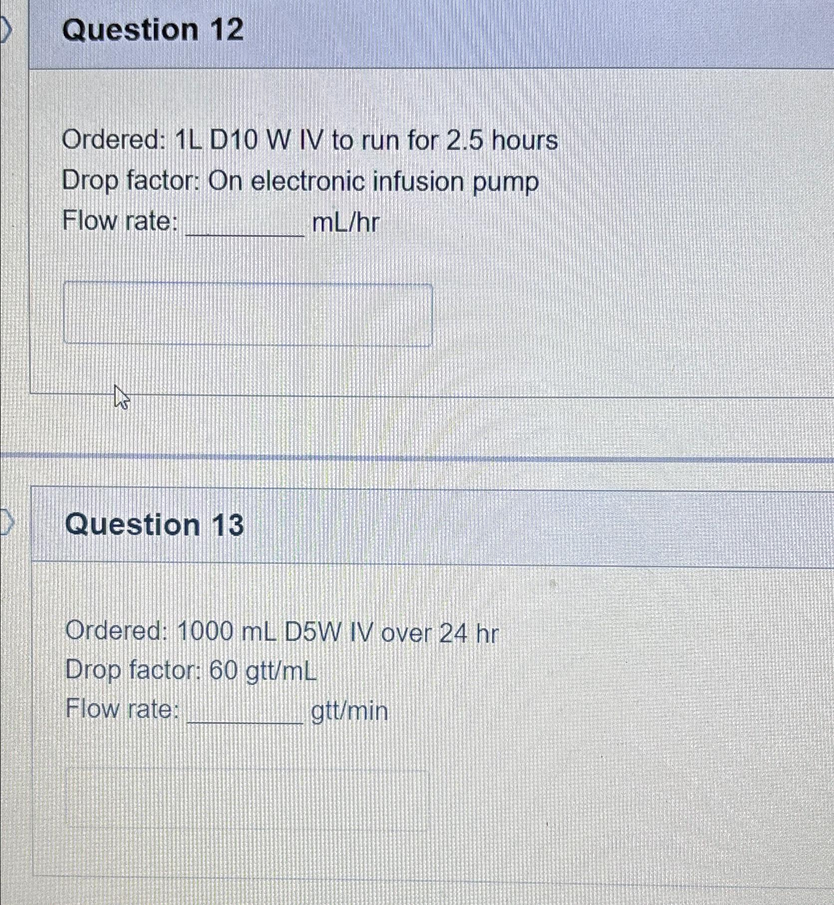 Solved Question 12Ordered: 1L ﻿D10 ﻿W IV to run for 2.5 | Chegg.com