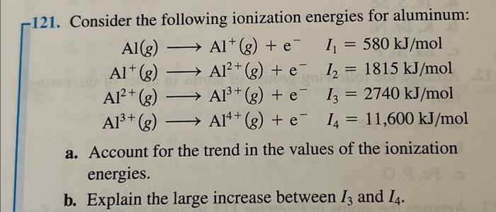 Solved 121. Consider the following ionization energies for | Chegg.com