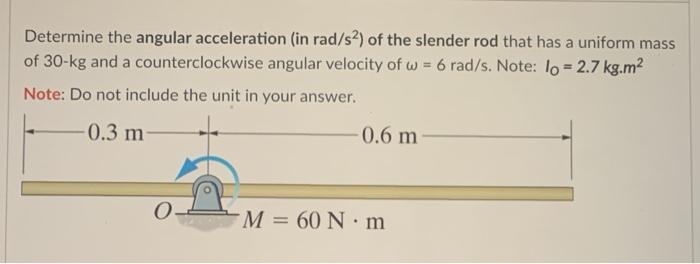 Solved Determine the angular acceleration (in rad/s2) of the | Chegg.com