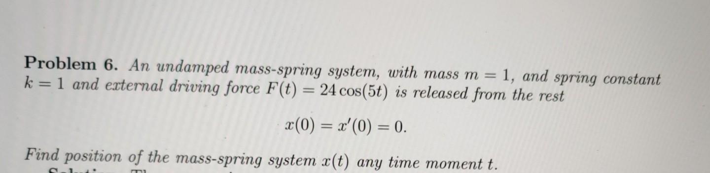 Solved Problem 6. An undamped mass-spring system, with mass | Chegg.com