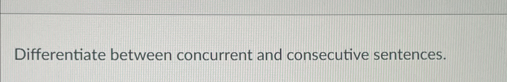 Solved Differentiate Between Concurrent And Consecutive