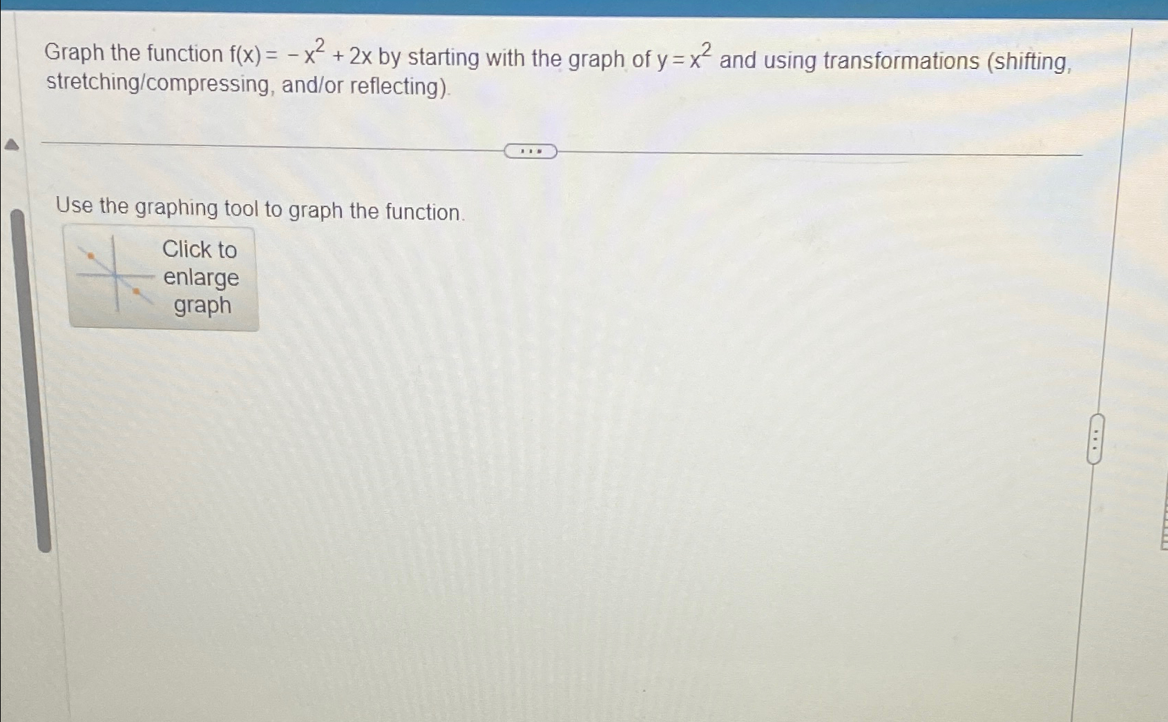 Solved Graph the function f(x)=-x2+2x ﻿by starting with the | Chegg.com