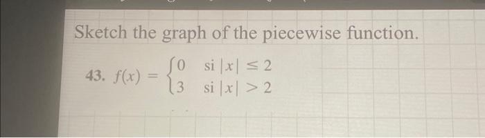 Solved Sketch the graph of the piecewise function. 43. | Chegg.com