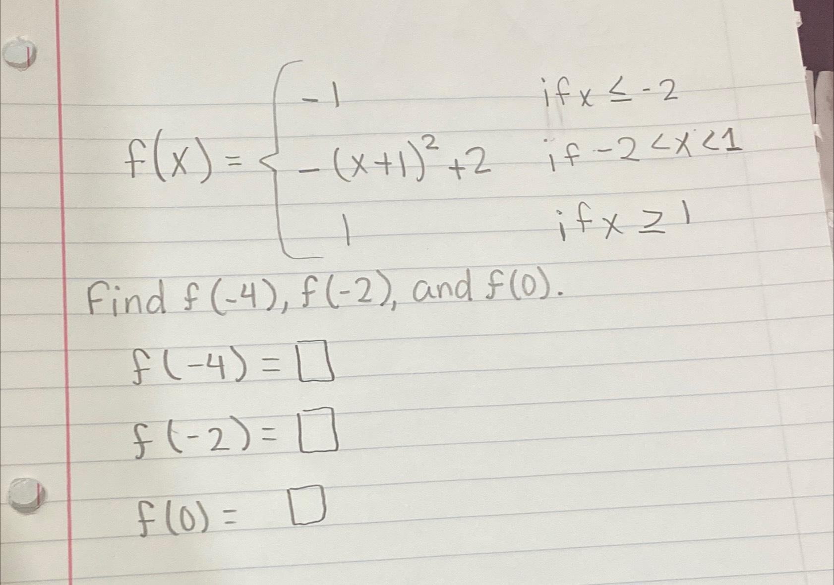 Solved f(x)={-1 if x≤-2-(x+1)2+2 if -2=1Find f(-4),f(-2), | Chegg.com