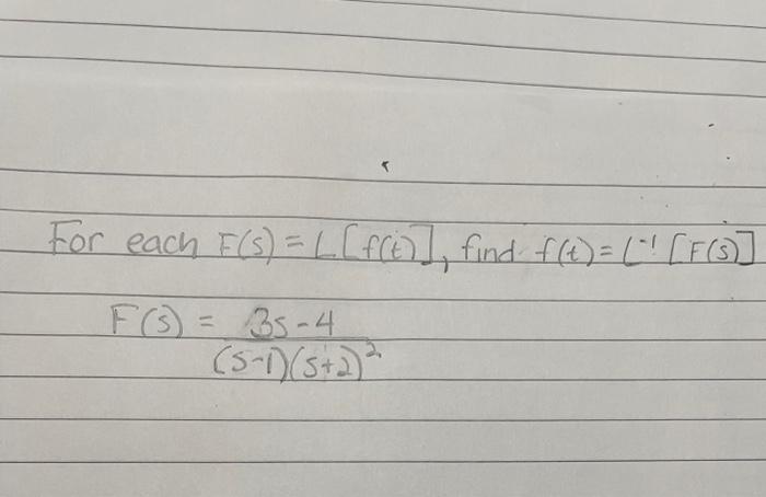 Solved For each F(s)=L[f(t)], find f(t)=L−1[F(s)] | Chegg.com
