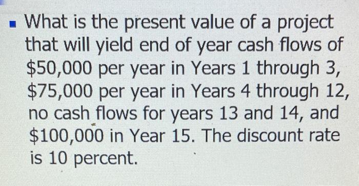 Solved - What is the present value of a project that will | Chegg.com