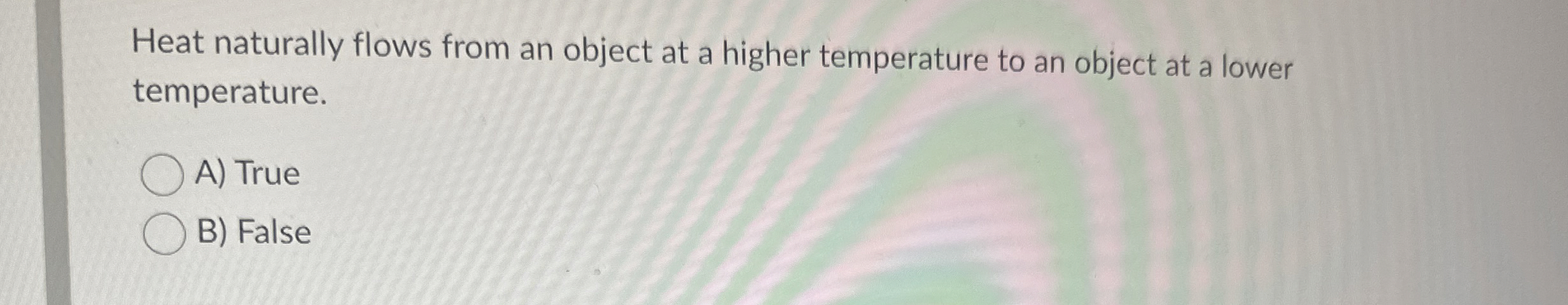 Solved Heat naturally flows from an object at a higher | Chegg.com