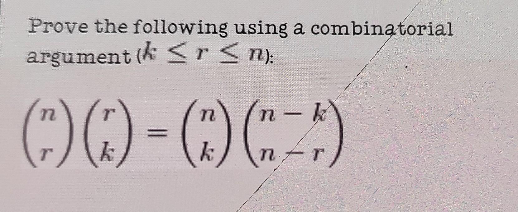 Solved Prove the following using a combinatorial argument (k | Chegg.com