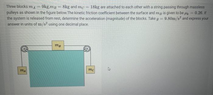 Solved Three blocks mA=9 kg,mB=8 kg and mC=18 kg are | Chegg.com