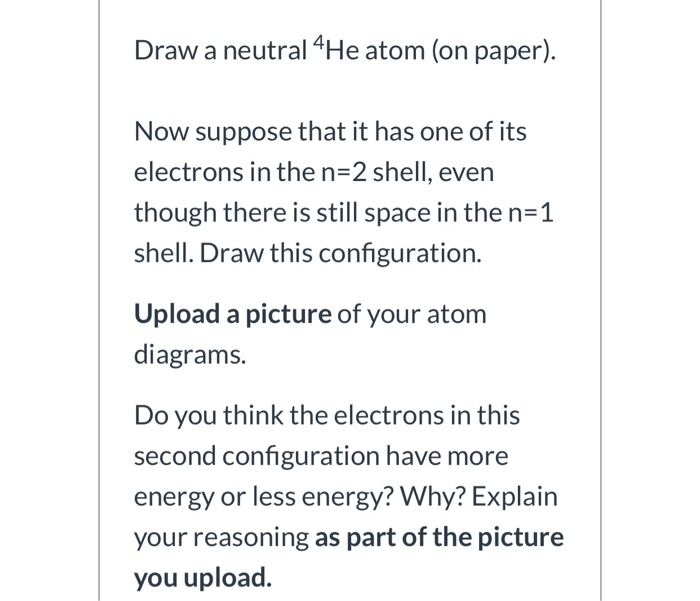 Solved Draw a neutral 4He atom (on paper). Now suppose that | Chegg.com