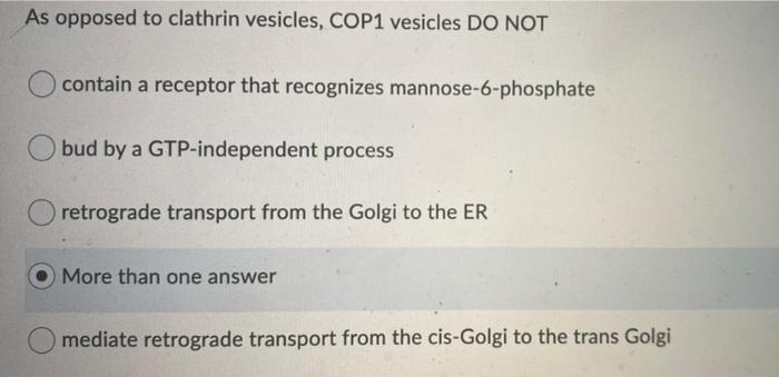 Solved As opposed to clathrin vesicles, COP1 vesicles DO NOT | Chegg.com