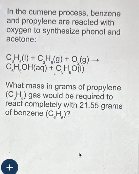 Solved In the cumene process, benzene and propylene are | Chegg.com