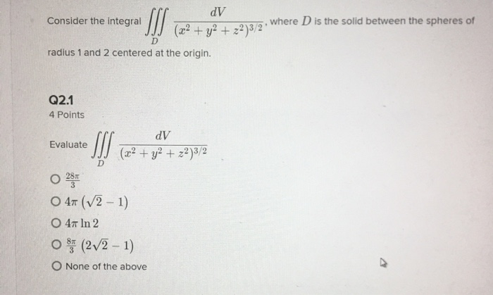 Solved Consider the integral dV To, where D is the solid | Chegg.com
