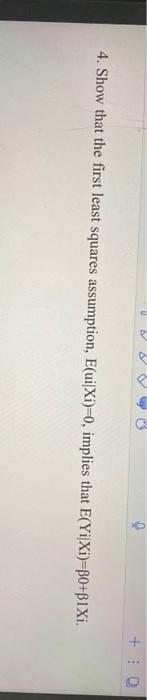 Solved + + 4. Show that the first least squares assumption, | Chegg.com