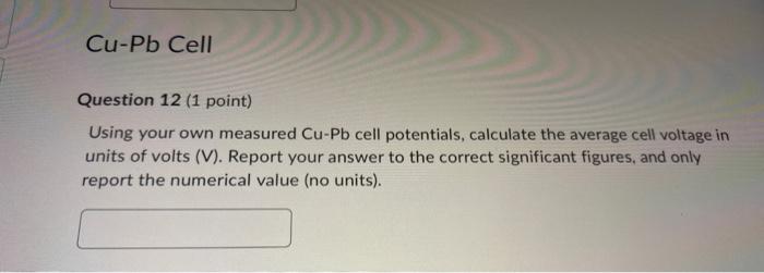 Solved Using your own measured Cu-Pb cell potentials, | Chegg.com