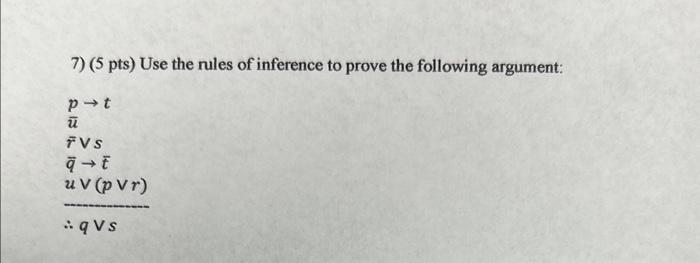 Solved 7) (5 pts) Use the rules of inference to prove the | Chegg.com