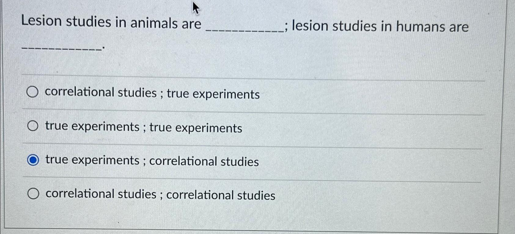 Solved Lesion studies in animals are lesion studies in | Chegg.com