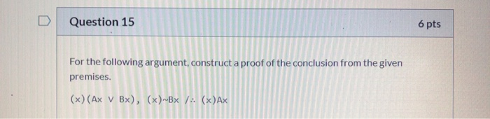 Solved Question 14 6p For the following argument, construct | Chegg.com