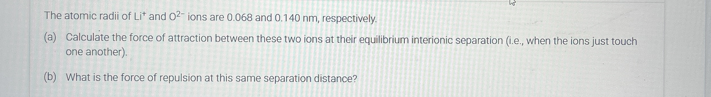 Solved The atomic radii of Li+and O2- ﻿ions are 0.068 ﻿and | Chegg.com