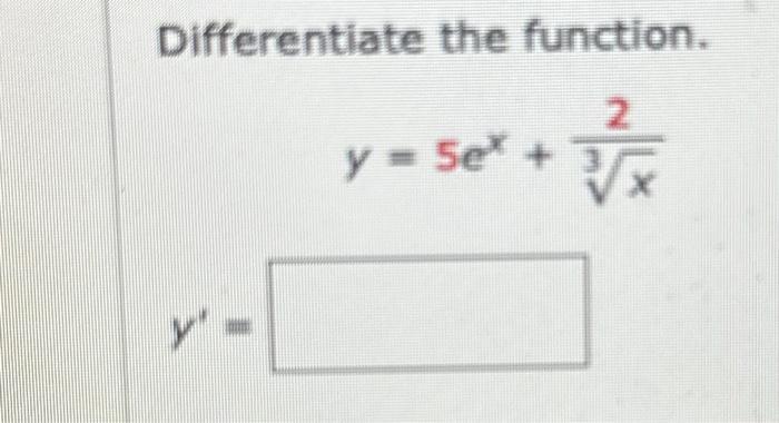 Solved Differentiate the function. y=5ex+3x2 | Chegg.com