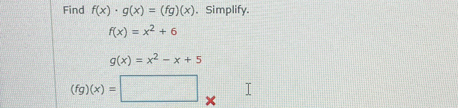 Solved Find f(x)*g(x)=(fg)(x). | Chegg.com