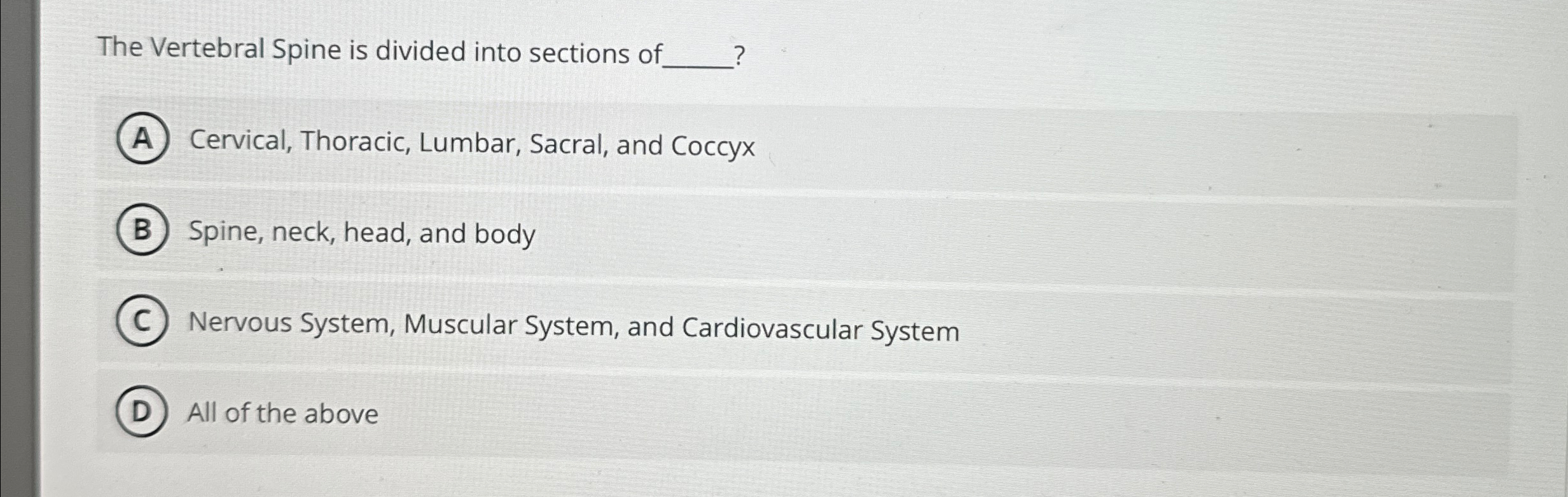 Solved The Vertebral Spine is divided into sections | Chegg.com