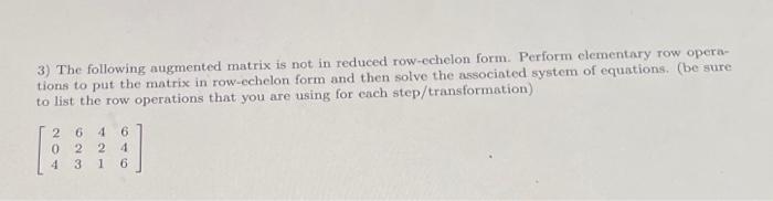 Solved 3) The following augmented matrix is not in reduced | Chegg.com