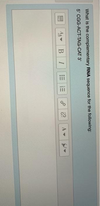 Solved What is the complementary RNA sequence for the | Chegg.com