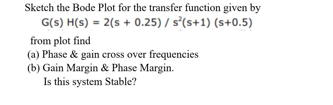 Solved Sketch the Bode Plot for the transfer function given | Chegg.com
