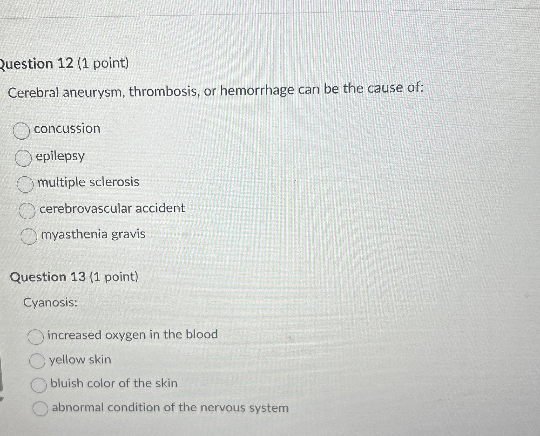 Solved 2uestion 12 (1 ﻿point)Cerebral aneurysm, thrombosis, | Chegg.com