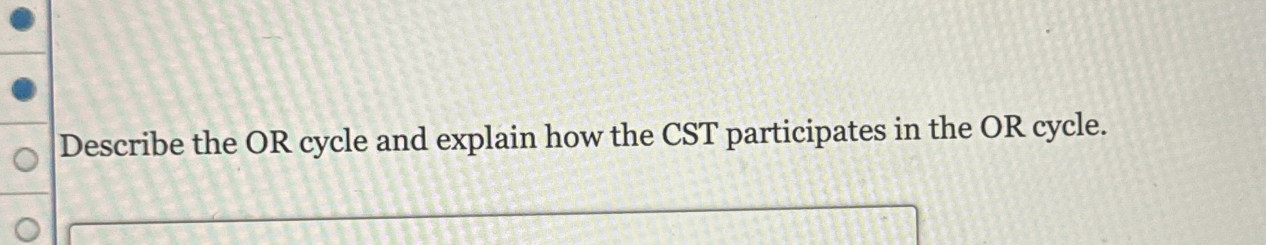 Solved Describe the OR cycle and explain how the CST | Chegg.com