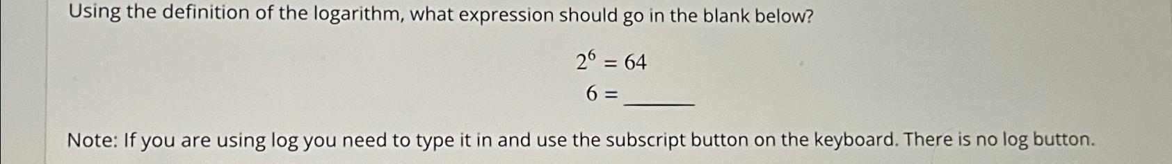 Solved Using the definition of the logarithm, what | Chegg.com
