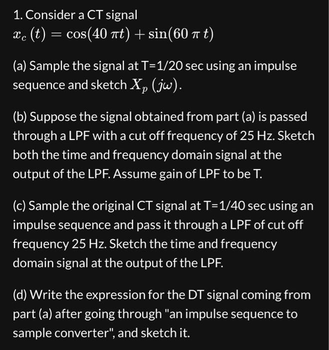 Solved 1. Consider a CT signal xc(t)=cos(40πt)+sin(60πt) (a) | Chegg.com